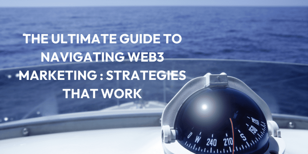 The Ultimate Guide to Navigating Web3 Marketing in 2024: Strategies That Work - MetaWise
